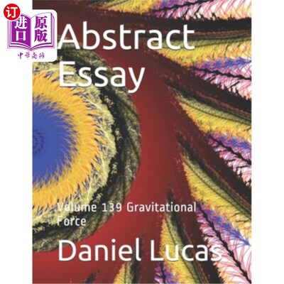 海外直订Abstract Essay: Volume 139 Gravitational Force 摘要:第139卷万有引力