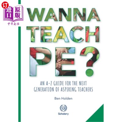 海外直订Wanna Teach PE?: An A-Z guide for the next generation of aspiring teachers 想教体育吗?:为有抱负的下一代教师
