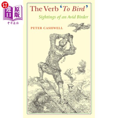 海外直订The Verb 'to Bird': Sightings of an Avid Birder 动词“to Bird”:看到一个狂热的观鸟者
