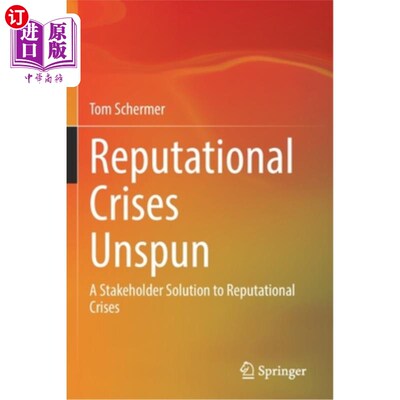 海外直订Reputational Crises Unspun: A Stakeholder Solution to Reputational Crises 声誉危机:利益相关者对声誉危机的解