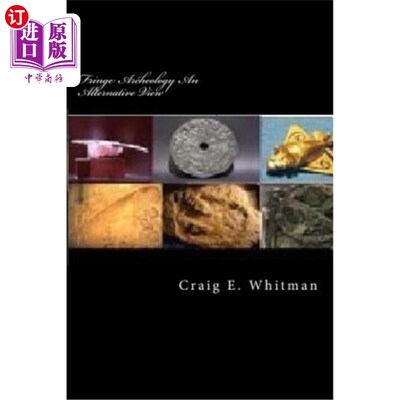 海外直订Fringe Archeology An Alternative View: Ancient Artifacts