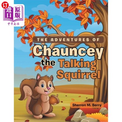 海外直订The Adventures of Chauncey the Talking Squirrel 会说话的松鼠昌西历险记