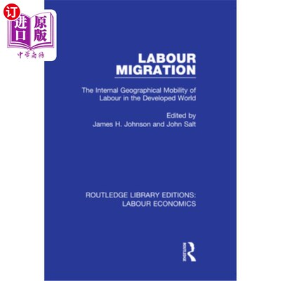 海外直订Labour Migration: The Internal Geographical Mobility of Labour in the Developed  劳动力迁移:发达国家内部劳