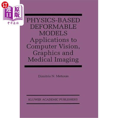 海外直订Physics-Based Deformable Models: Applications to Computer Vision, Graphics and M 基于物理的可变形模型：在计算
