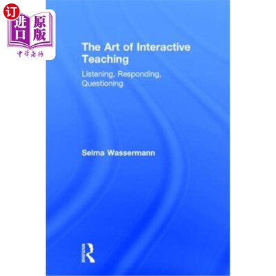 海外直订The Art of Interactive Teaching: Listening, Responding, Questioning 互动教学艺术：听、答、问
