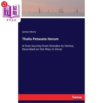 海外直订Thalia Petasata Iterum: A Foot Journey from Dresden to Venice, Described on the  塔利亚·佩塔萨·伊特鲁姆（Th
