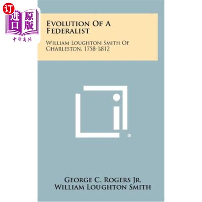 海外直订Evolution of a Federalist: William Loughton Smith of Charleston, 1758-1812 联邦制的演变：查尔斯顿的威廉·劳