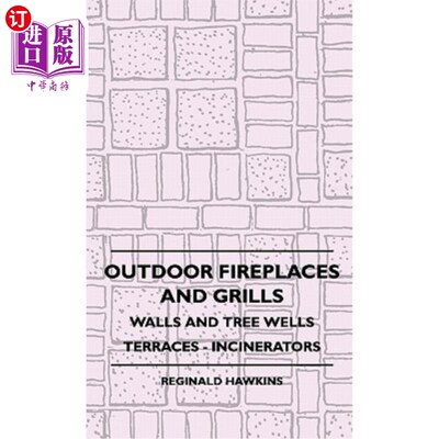 海外直订Outdoor Fireplaces and Grills - Walls and Tree Wells - Terraces - Incinerators 室外壁炉和格栅.墙壁和树井.露