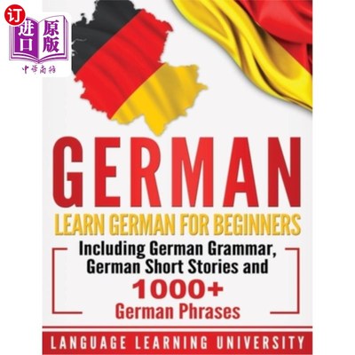 海外直订German: Learn German For Beginners Including German Grammar, German Short Storie 德语：为初学者学习德语，包