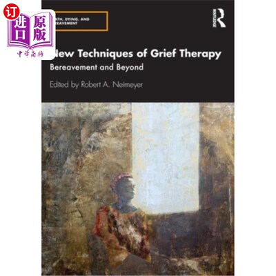 海外直订医药图书New Techniques of Grief Therapy: Bereavement and Beyond 悲伤治疗的新技术:丧亲之痛及超越