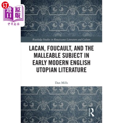 海外直订Lacan, Foucault, and the Malleable Subject in Early Modern English Utopian Liter 拉康、福柯与近代早期英国乌