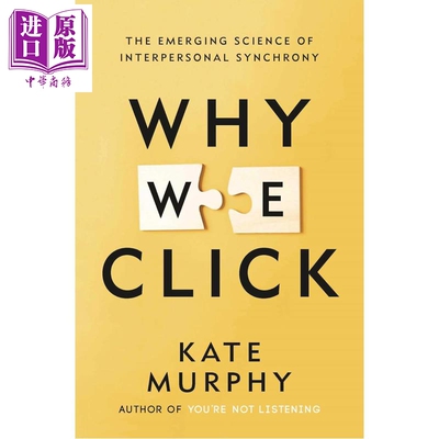 预售 我们为何会产生共鸣 连接的隐秘动力 Why We Click The Hidden Dynamics of Connection 英文原版 Kate Murphy【中商原版】