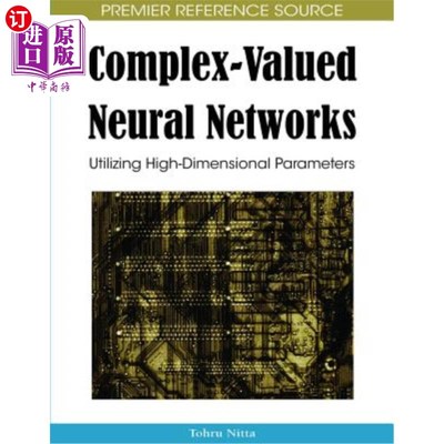 海外直订Complex-Valued Neural Networks: Utilizing High-Dimensional Parameters 复值神经：利用高维参数
