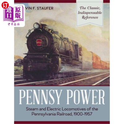 海外直订Pennsy Power: Steam and Electric Locomotives of the Pennsylvania Railroad, 1900- Pennsy Pow