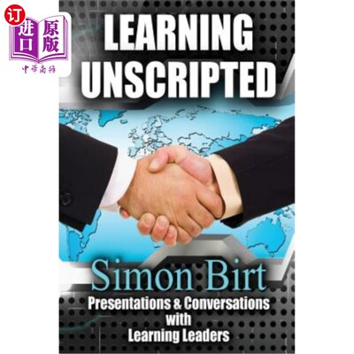 海外直订Learning Unscripted: Presentations and Conversations With Learning Leaders 无脚本学习：与学习领导者的演示和
