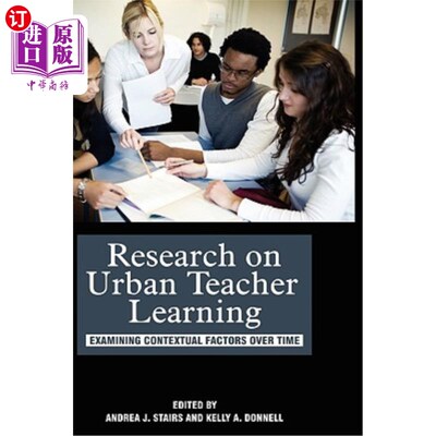 海外直订Research on Urban Teacher Learning: Examining Contextual Factors Over Time (Hc) 城市教师学习研究：随时间变