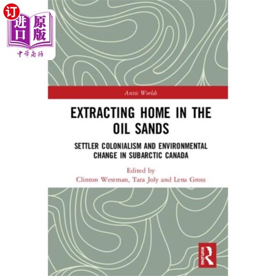 海外直订Extracting Home in the Oil Sands 开采油砂家园