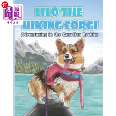 海外直订Lilo the Hiking Corgi: Adventuring in the Canadian Rockies 徒步科基人利洛：在加拿大落基山脉探险