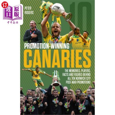 海外直订Promotion Winning Canaries: Memories, Players, Facts and Figures Behind All of N 赢得晋升的金丝雀:诺维奇城