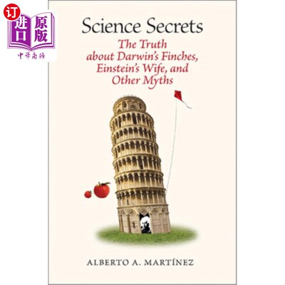海外直订Science Secrets: The Truth about Darwin's Finches, Einstein's Wife, and Other My 科学秘密:达尔文雀的真相，