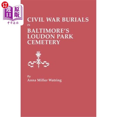海外直订Civil War Burials in Baltimore's Loudon Park Cemetery 巴尔的摩劳登公园公墓的内战墓葬