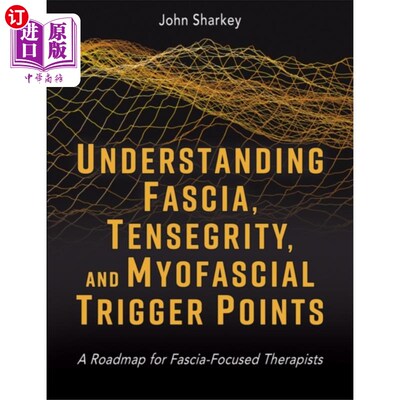 海外直订医药图书Understanding Fascia, Tensegrity, and Myofascial... 了解筋膜、张拉整体和肌筋膜触发点