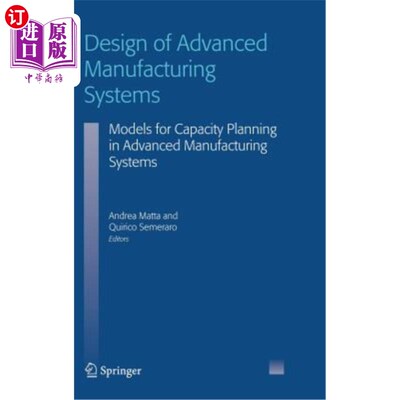 海外直订Design of Advanced Manufacturing Systems: Models for Capacity Planning in Advanc 先进制造系统设计:先进制造