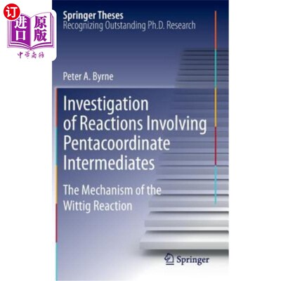 海外直订Investigation of Reactions Involving Pentacoordinate Intermediates: The Mechanis 五配位中间体反应的研究：Wi