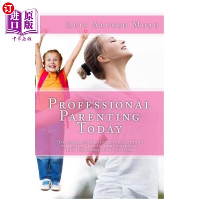 海外直订Professional Parenting Today: The most effective distinctions to raise 