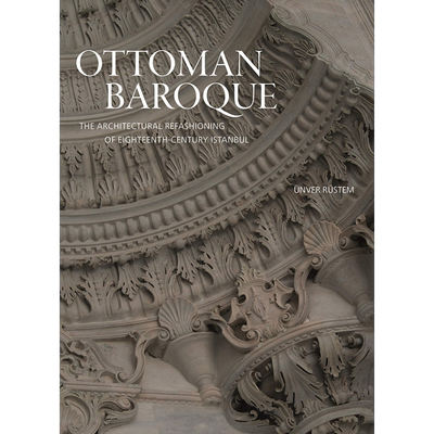 现货 Ottoman Baroque 进口艺术 奥斯曼 巴洛克：十八世纪伊斯坦布尔建筑的改造 Oxford University【中商原版】