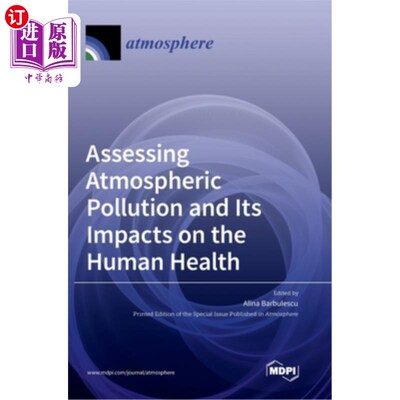 海外直订Assessing Atmospheric Pollution and Its Impacts on the Human Health 评估大气污染及其对人类健康的影响
