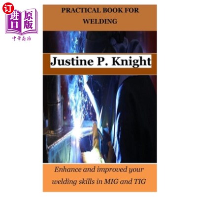 海外直订Practical Book for Welding: Enhance and improved your welding skills in MIG and  焊接实用手册:在MI