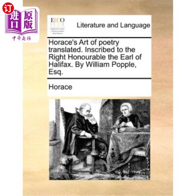 海外直订Horace's Art of Poetry Translated. Inscribed to the Right Honourable the Earl of 贺拉斯《诗歌艺术》译。题记
