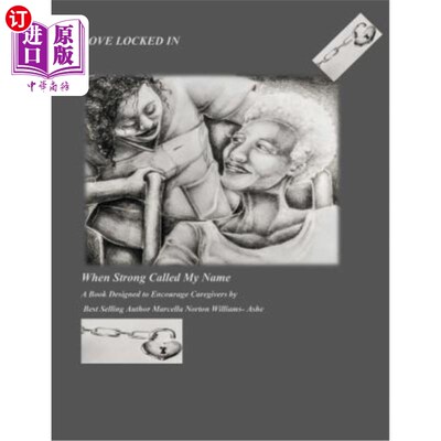 海外直订Love Locked In: When Strong Called My Name A Book Designed to Encourage Care-giv 爱被锁住：当斯特朗把我的名