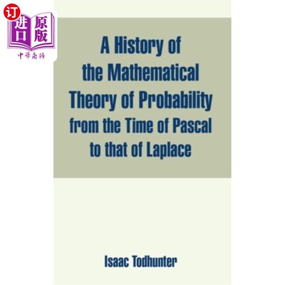 海外直订A History of the Mathematical Theory of Probability from the Time of Pascal to t 从帕斯卡到拉普拉斯的概率数