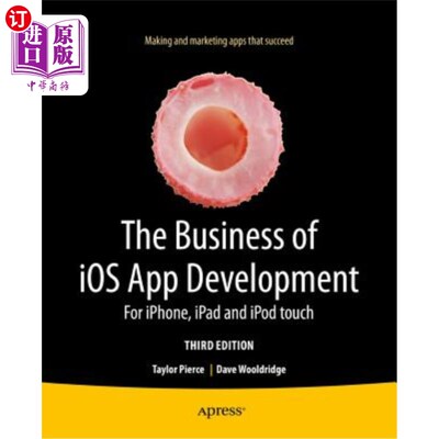海外直订The Business of IOS App Development: For Iphone, iPad and iPod Touch iOS应用程序开发业务：适用于iPhone、iPa