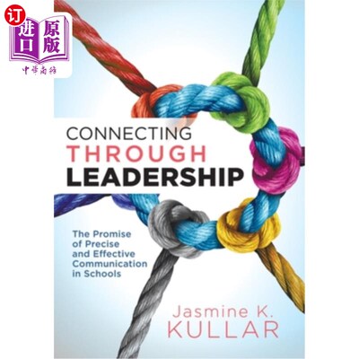 海外直订Connecting Through Leadership: The Promise of Precise and Effective Communicatio 通过领导建立联系：学校中精