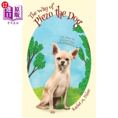 海外直订The Way of Piezo the Dog: Or How to Outlive Your Heartworms! 狗狗Piezo的方式:或如何活得比你的心脏蠕虫!