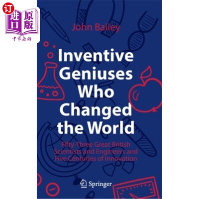 海外直订Inventive Geniuses Who Changed the World: Fifty-Three Great British Scientists a 《改变世界的发明天才：53位