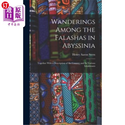 海外直订Wanderings Among the Falashas in Abyssinia: Together With a Description of the C 阿比西尼亚法拉沙人的流浪：