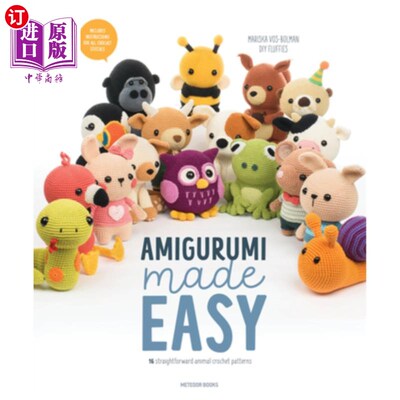 海外直订Amigurumi Made Easy: 16 Straightforward Animal Crochet Patterns Amigurumi制作简单:16个简单的动物钩针图案