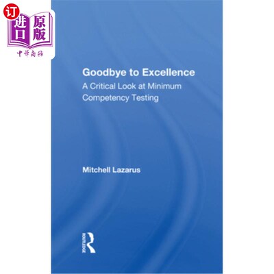 海外直订Goodbye to Excellence: A Critical Look at Minimum Competency Testing 告别卓越:最低能力测试的批判性审视
