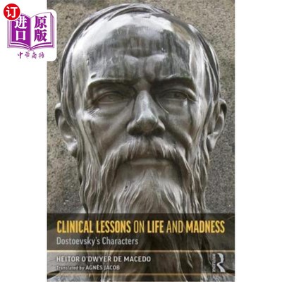 海外直订Clinical Lessons on Life and Madness: Dostoevsky's Characters 生命与疯狂的临床教训:陀思妥耶夫斯基笔下的人物