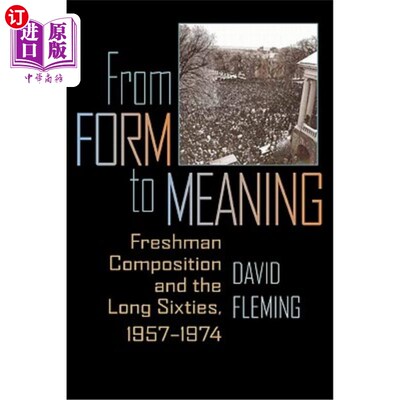 海外直订From Form to Meaning: Freshman Composition and the Long Sixties, 1957-1974 从形式到意义：1957-1974年新生作