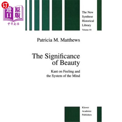 海外直订The Significance of Beauty: Kant on Feeling and the System of the Mind 美的意义:康德论感觉与心灵系统