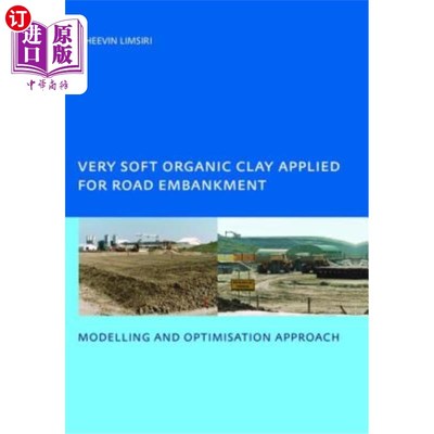 海外直订Very Soft Organic Clay Applied for Road Embankment: Modelling and Optimisation A 非常软的有机粘土应用于道路