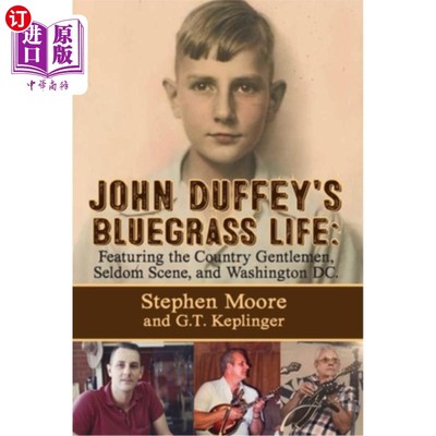 海外直订John Duffey's Bluegrass Life: FEATURING THE COUNTRY GENTLEMEN, SELDOM SCENE, AND 约翰达菲的蓝草生活:特色乡