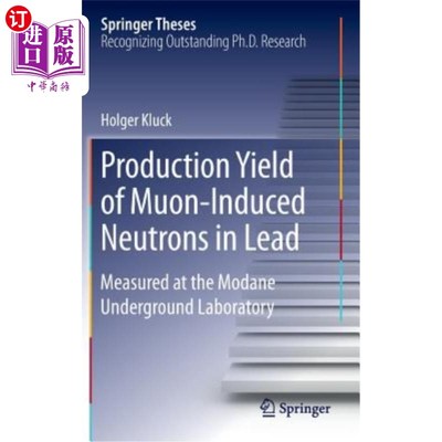 海外直订Production Yield of Muon-Induced Neutrons in Lead: Measured at the Modane Underg μ介子诱导中子在铅中的产额