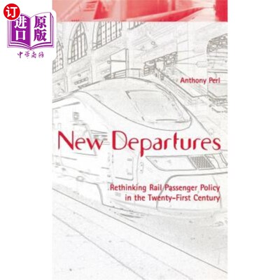 海外直订New Departures: Rethinking Rail Passenger Policy in the Twenty-First Century 新发车:21世纪铁路客运政策的再