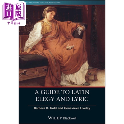 现货 拉丁挽歌和抒情诗指南 A Guide To Latin Elegy And Lyric Barbara Gold 英文原版 中商原版 wiley